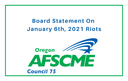 Oregon AFSCME Board Statement On The January 6th, 2021 Riots | Oregon ...